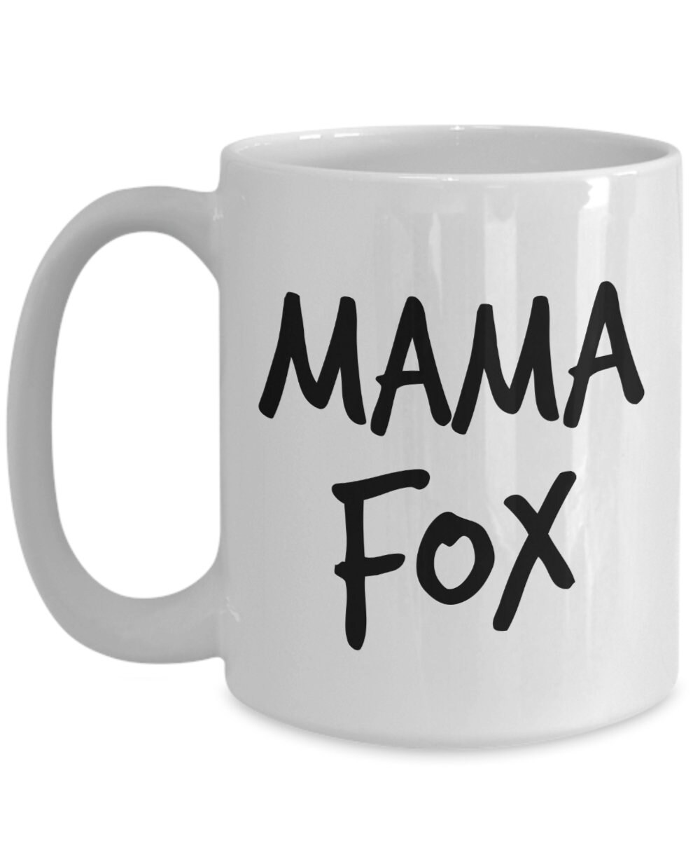 Mama Fox Mug 11oz 15oz Novelty Gift Mama Fox Coffee Mug Mama Fox Coffee ...
