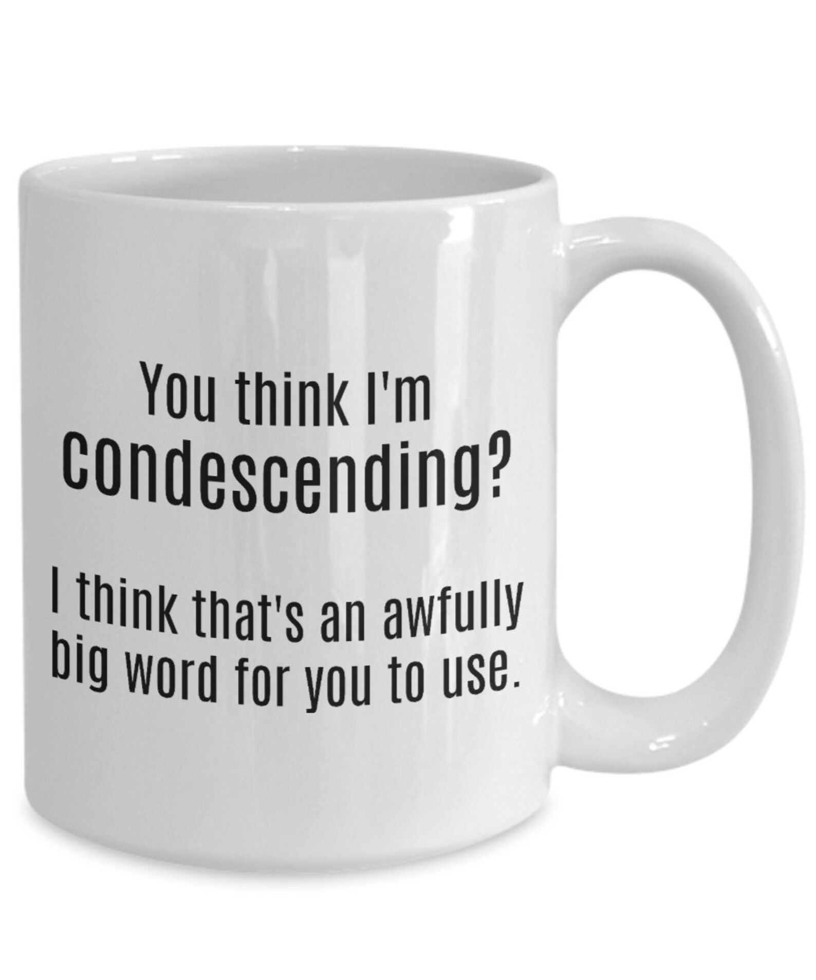 Big Word Condescending Mug 11oz 15oz Novelty Gift Condescending Coffee ...
