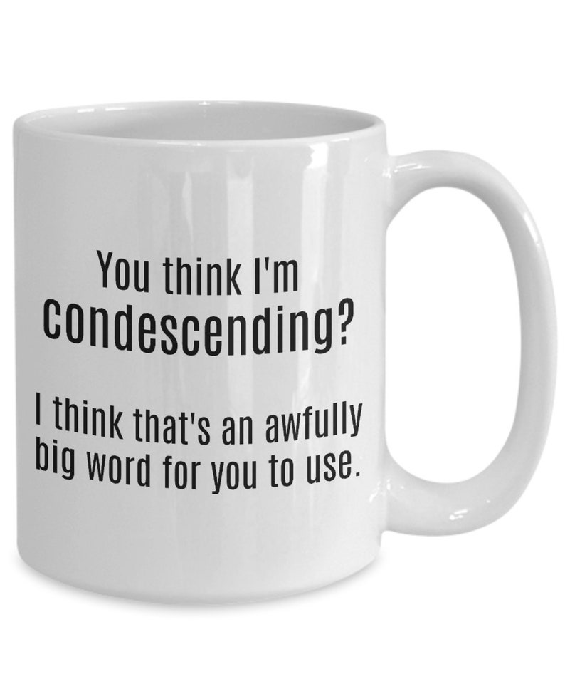 Big Word Condescending Mug 11oz 15oz Novelty Gift Condescending Coffee ...
