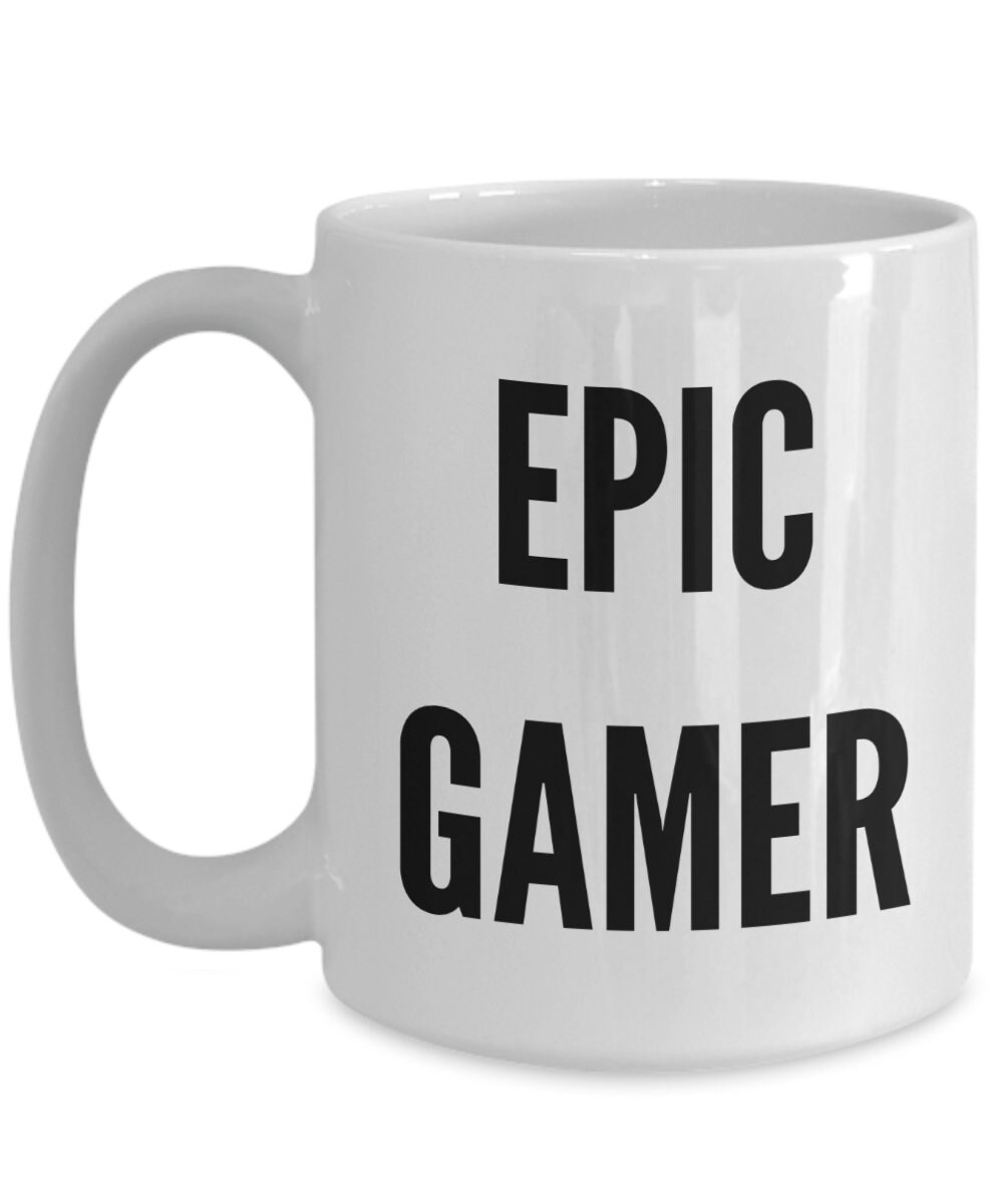 Epic Gamer Mug 11oz 15oz Mug Gamer Boyfriend Mug Epic Coffee - Etsy