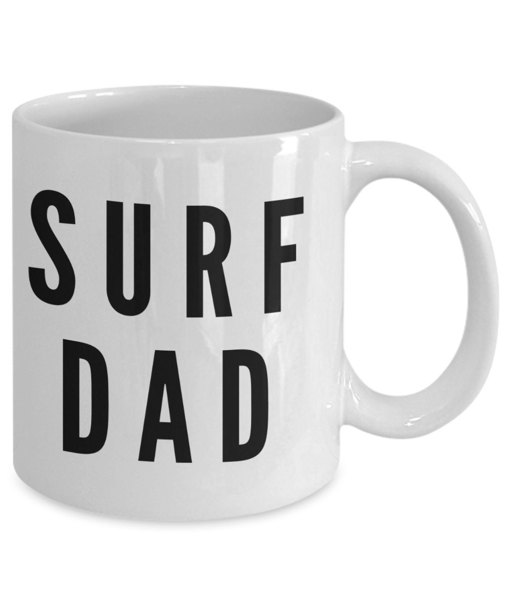 Surf Dad Mug 11oz 15oz Surf Mug Surfing Mug Surf Coffee Mug Surfing ...