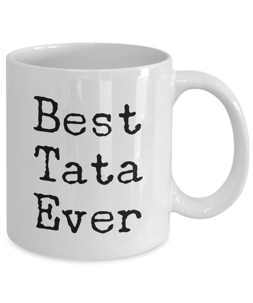Best Tata Ever Mug 11oz 15oz Novelty Gift Best Tata Mug Tata Coffee Cup ...