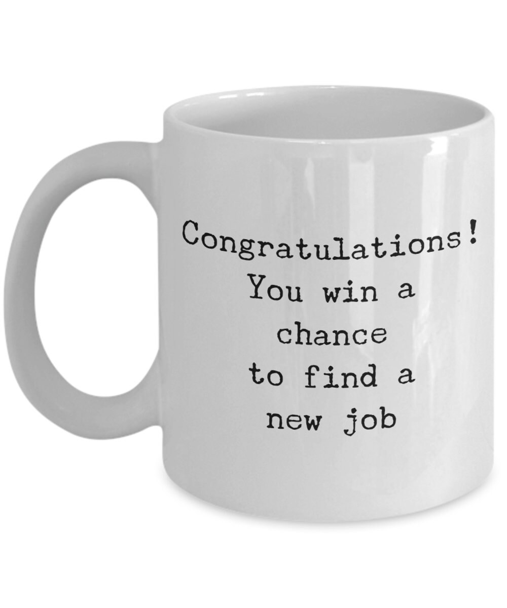 Layoff Mug Congratulations! You Win a Chance to Find a New Job 11oz ...