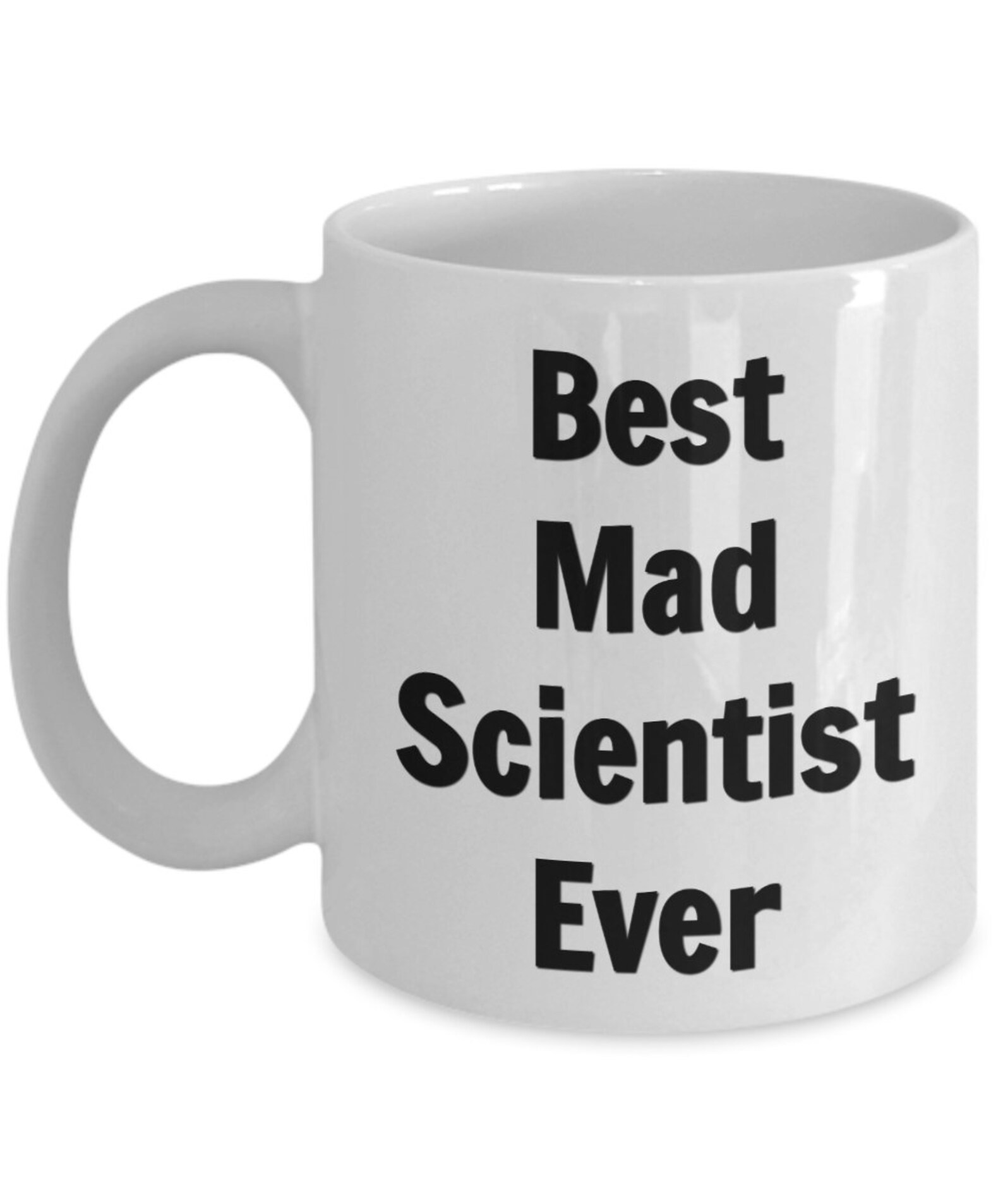Mad Scientist Mug Best Mad Scientist Ever Novelty Gift White Mug 11oz ...