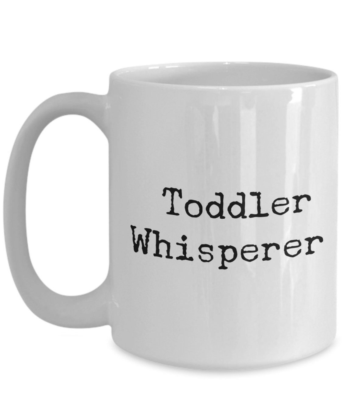 Toddler Whisperer Mug 11oz 15oz Novelty Gift Toddler Coffee Mug I Chase ...