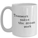 Teamwork Makes the Dream Work Mug 11oz 15oz Novelty Gift - Etsy