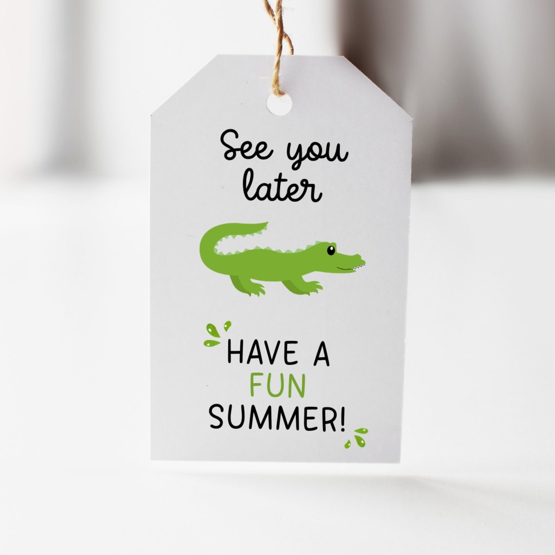 End of School Year Tags | See You Later Alligator | Happy Summer Gift ...