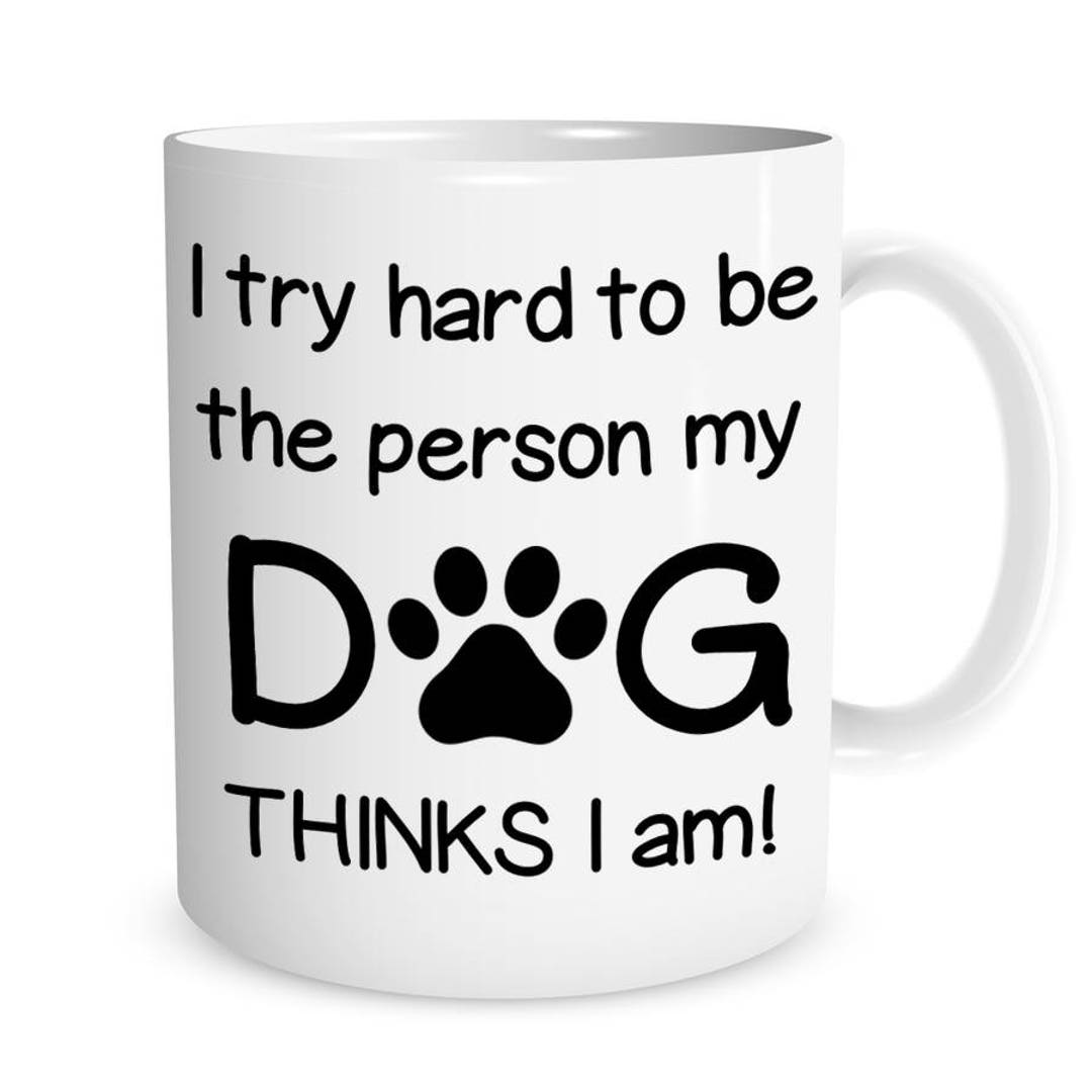 i-try-hard-to-be-the-person-my-dog-things-i-am-ceramic-mug-etsy-de