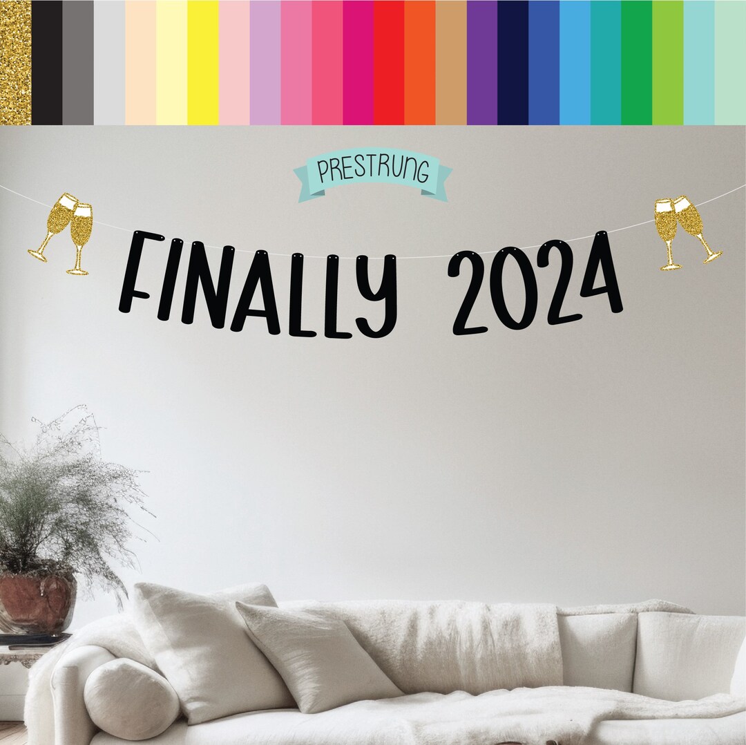 Finally 2024, Finally 2024 Banner, Finally 2024 Decorations, It's ...