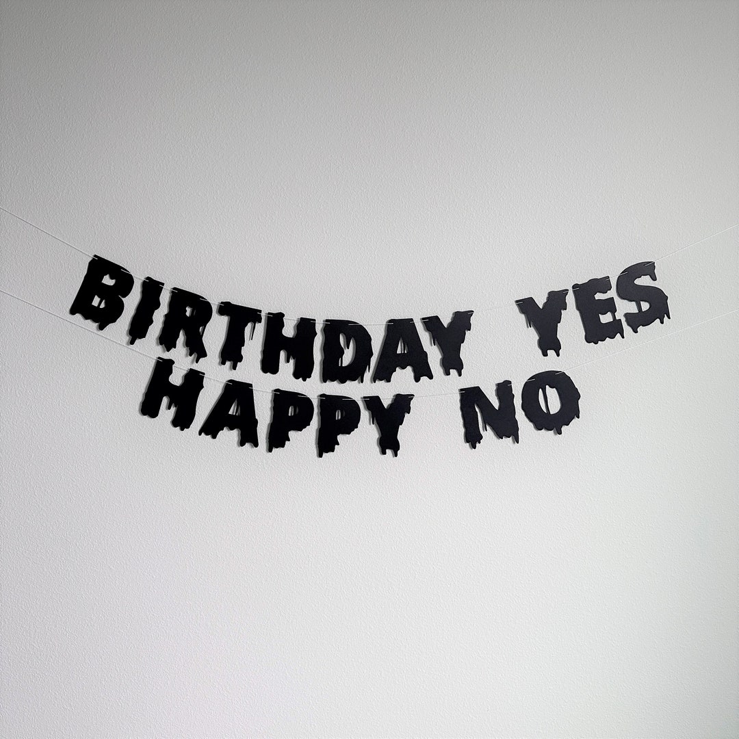 Birthday Yes Happy No, Birthday Yes Happy No Banner, Customizable ...
