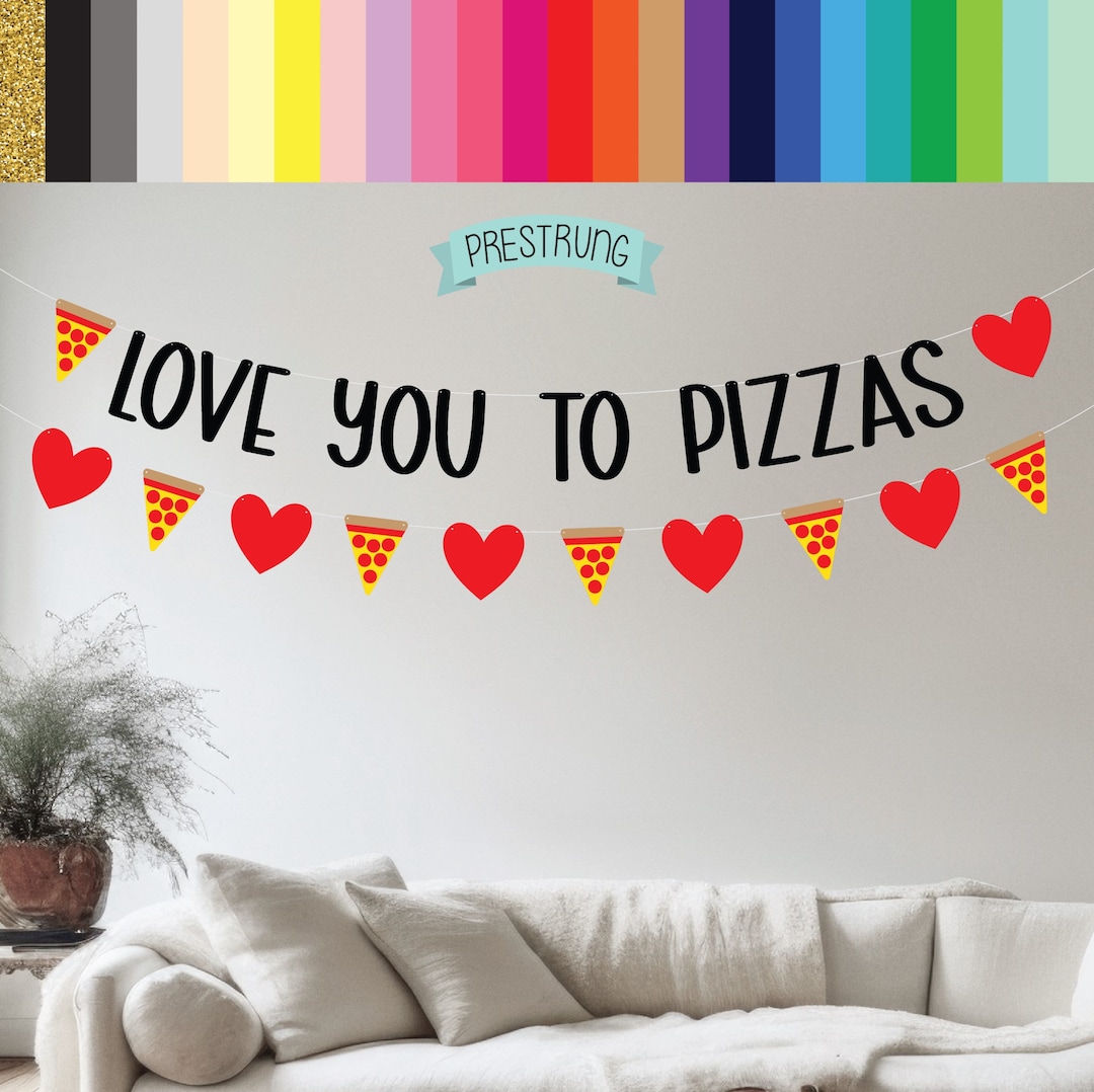 Love You to Pizzas, Valentine's Day Banner, Anniversary Banner ...