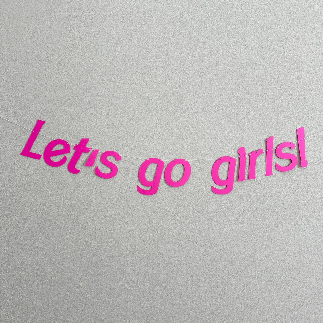 Let's Go Girls, Let's Go Girls Banner, Let's Go Girls Decorations ...