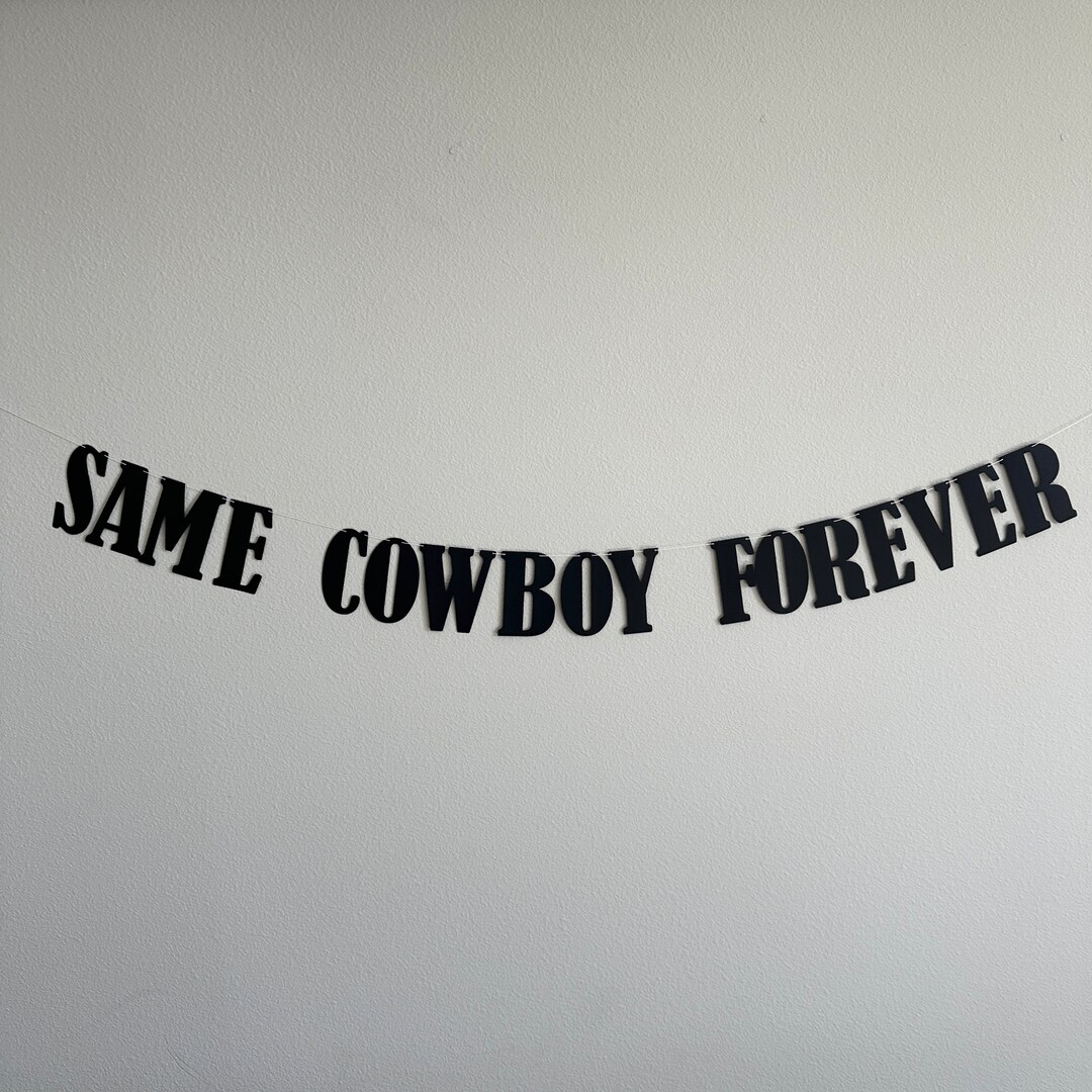 Same Cowboy Forever, Same Cowboy Forever Decorations, Bachelorette ...
