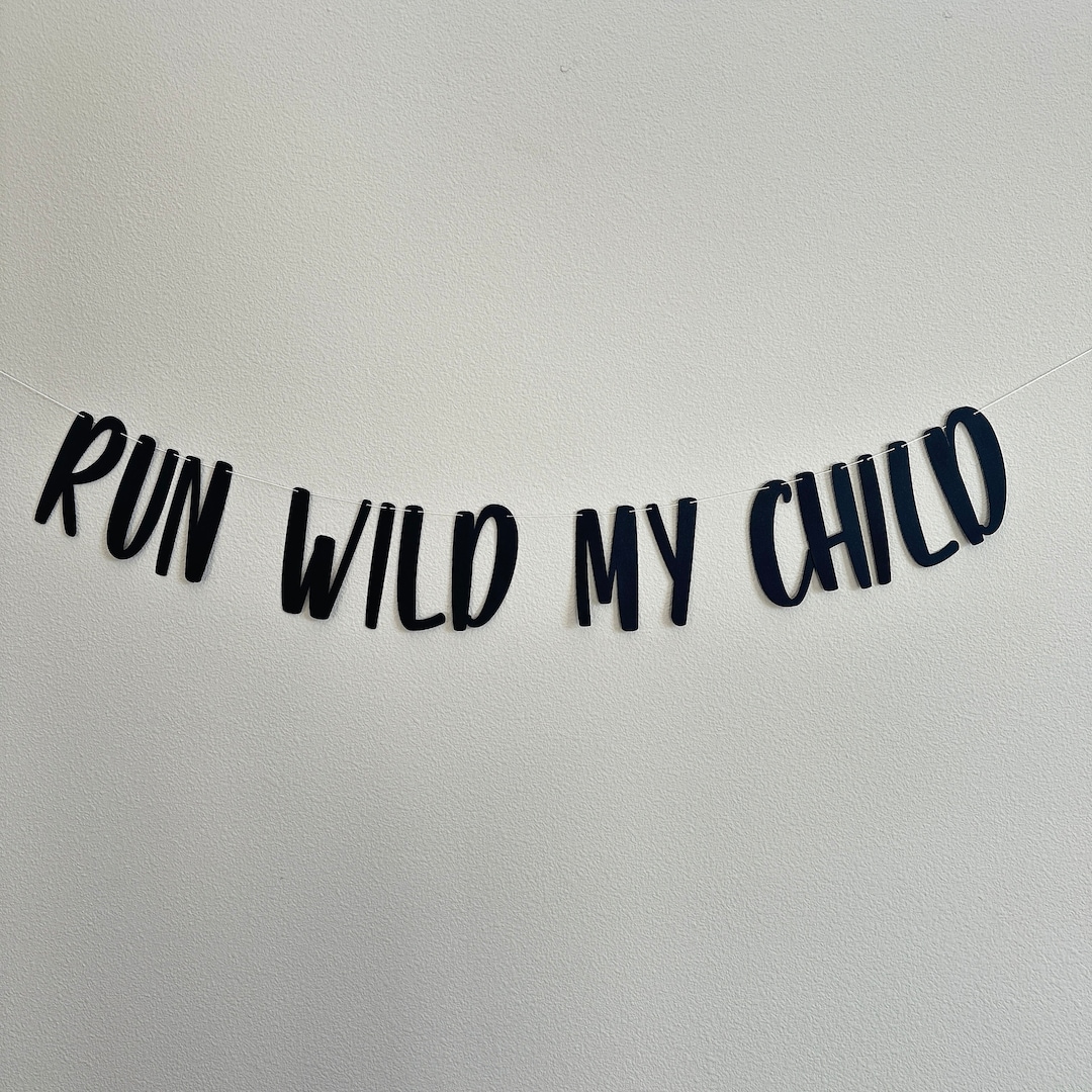 Run Wild My Child, Run Wild My Child Banner, Custom Run Wild Banner ...