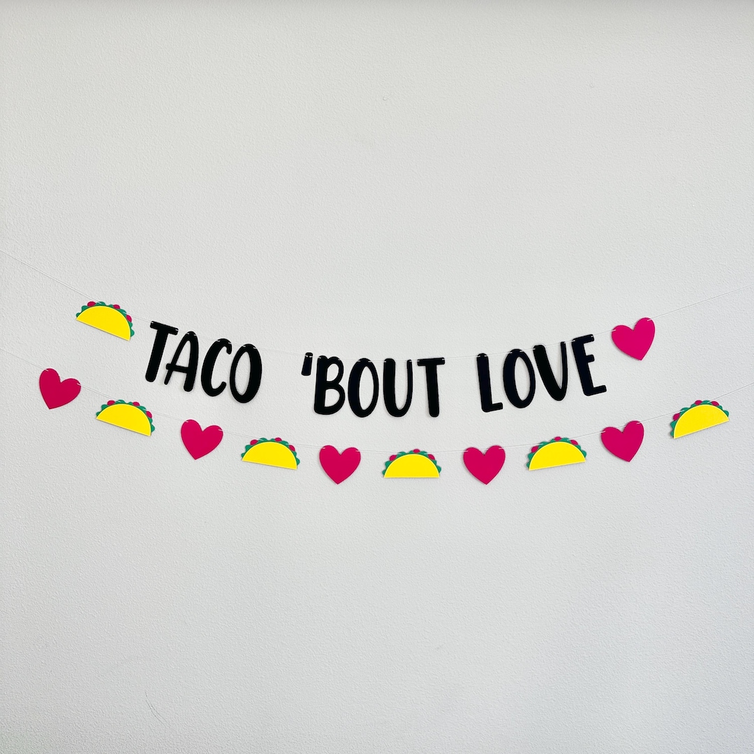 Taco 'bout Love, Taco Valentine's Decorations, Taco Themed Anniversary ...