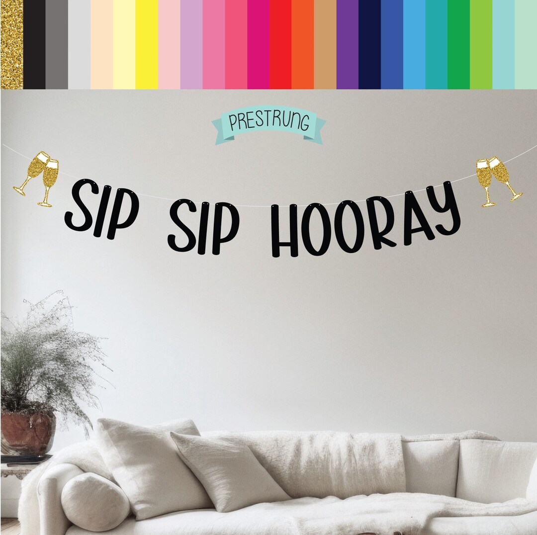 Sip Sip Hooray Sip Sip Hooray Banner Sip Sip Hooray - Etsy