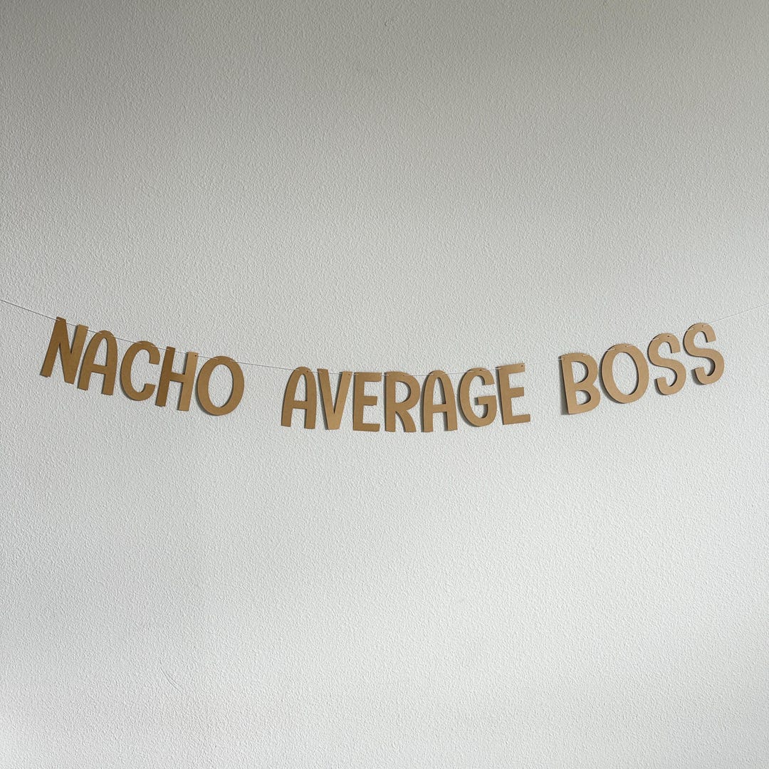 Nacho Average Boss, Boss Appreciation Banner, Promotion Celebration ...