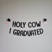 Holy Cow I Graduated, Cow Themed Graduation Banner, Custom Cow ...