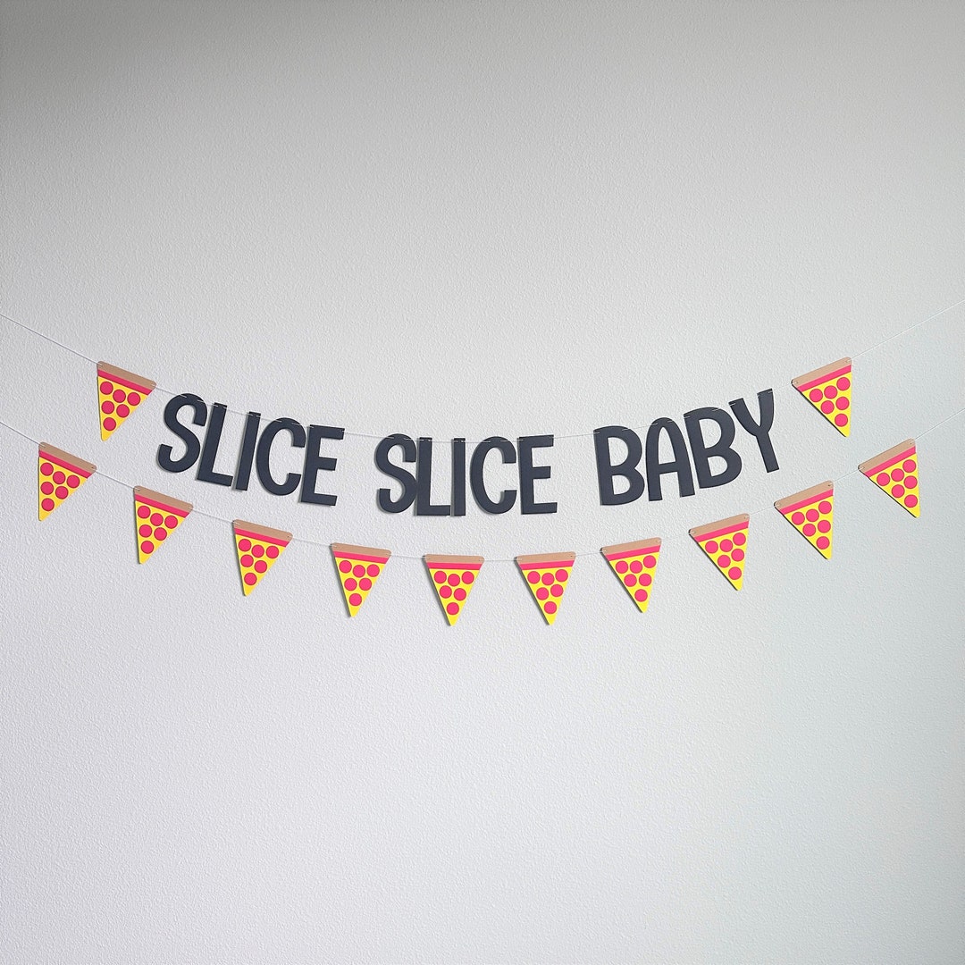 Slice Slice Baby, Slice Slice Baby Banner, Pizza Themed Baby Shower ...
