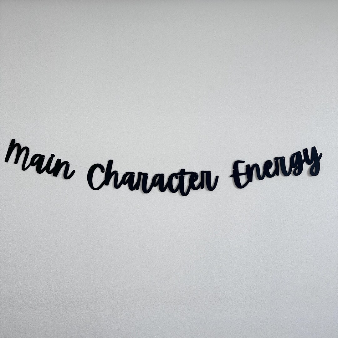 Main Character Energy, Main Character Energy Banner, Main Character ...