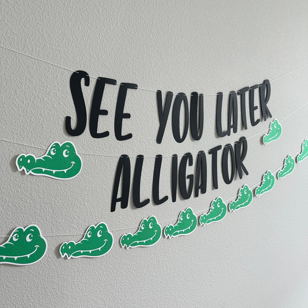 See You Later Alligator, Alligator Birthday Party, Alligator ...