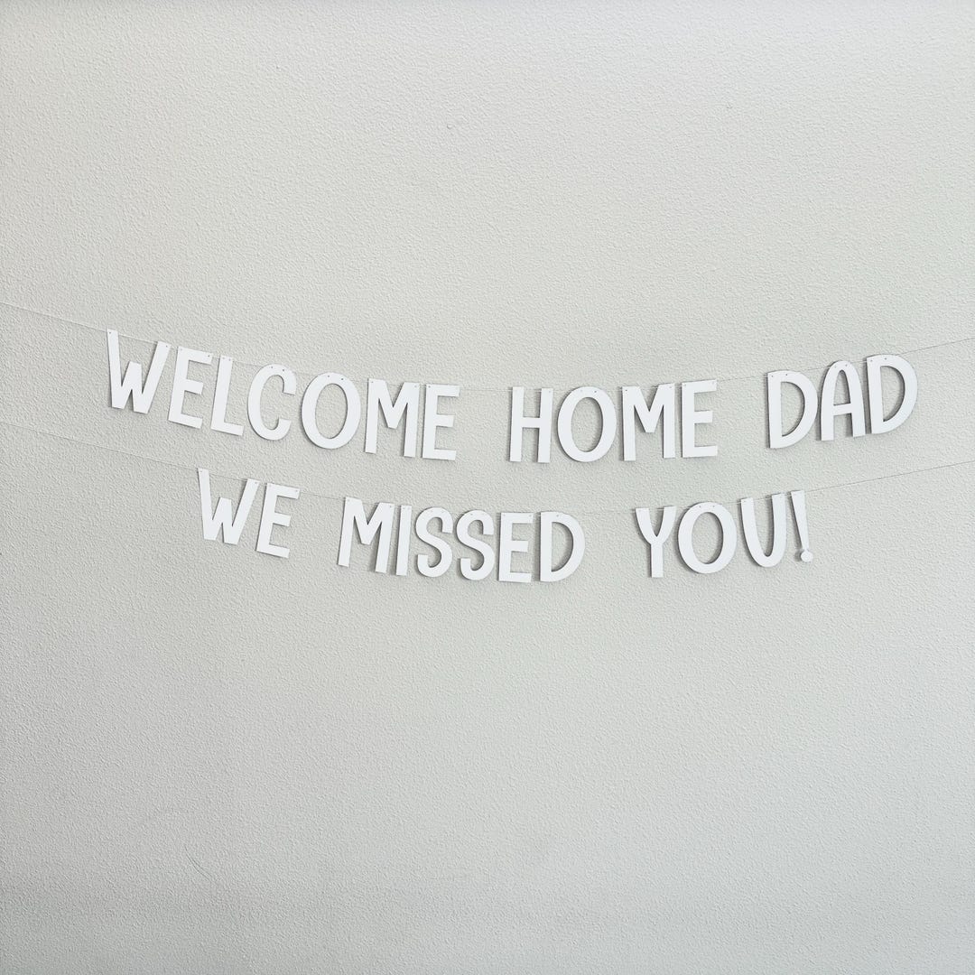 Welcome Home Dad We Missed You, Welcome Home Banner, Homecoming ...