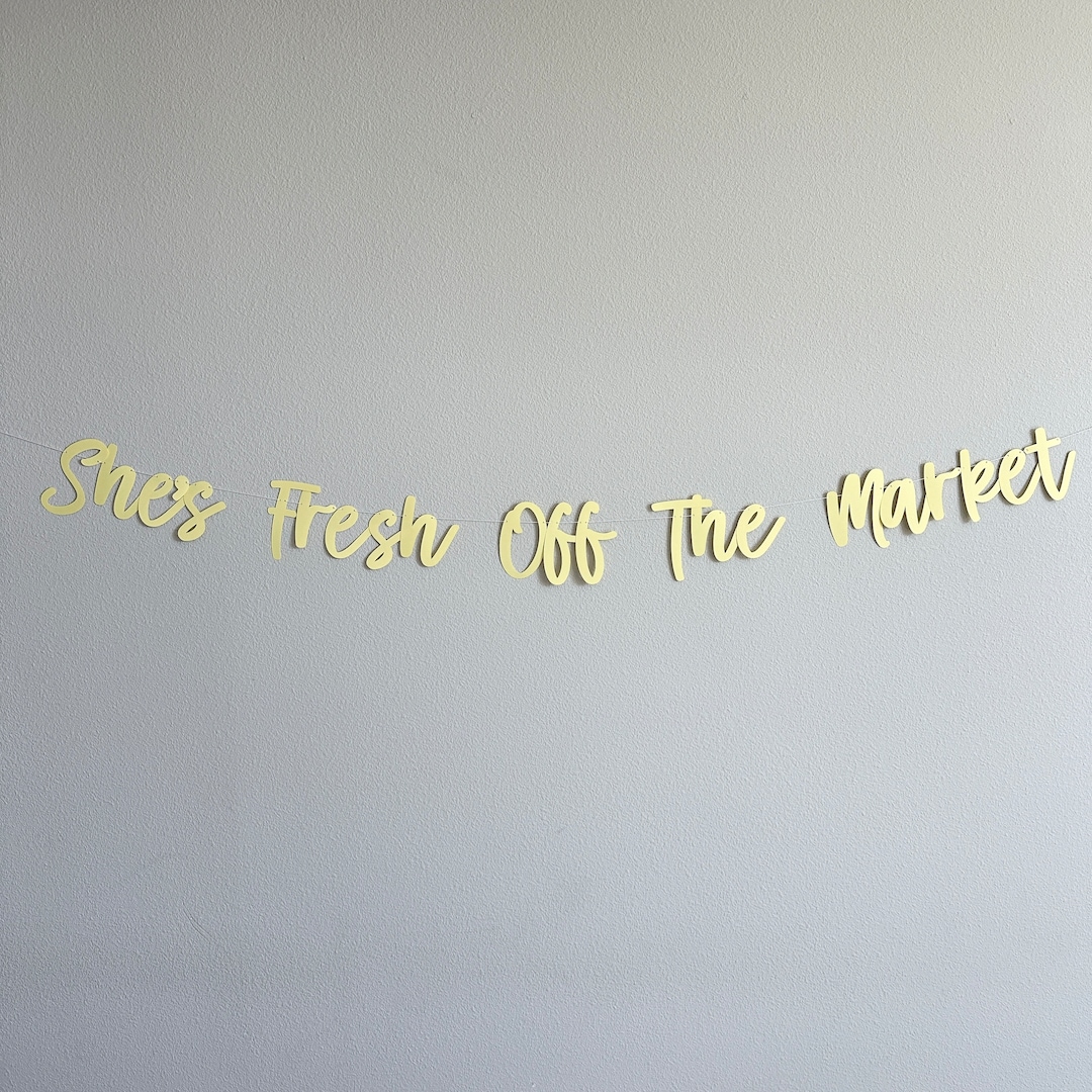 She's Fresh off the Market, Bridal Shower Decorations, Bachelorette ...