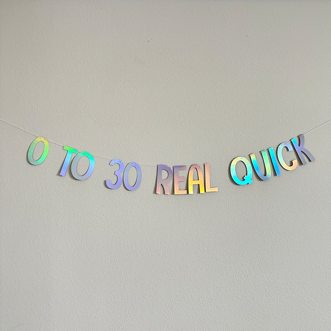 0 to 30 Real Quick, 30th Birthday Banner, Zero to Thirty Real Quick ...