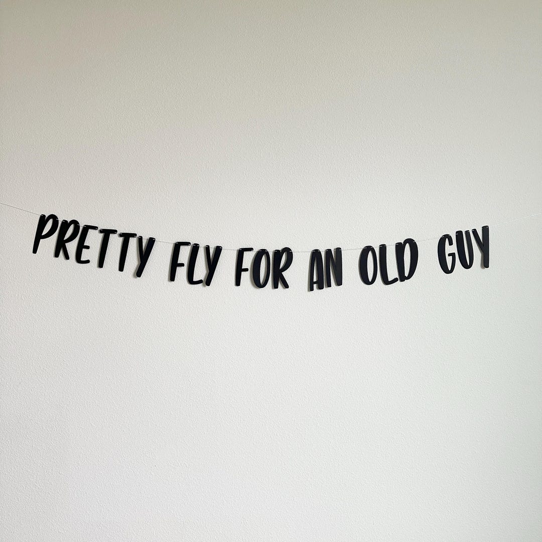 Funny Birthday Banner, Pretty Fly for an Old Guy Party Decor - Etsy