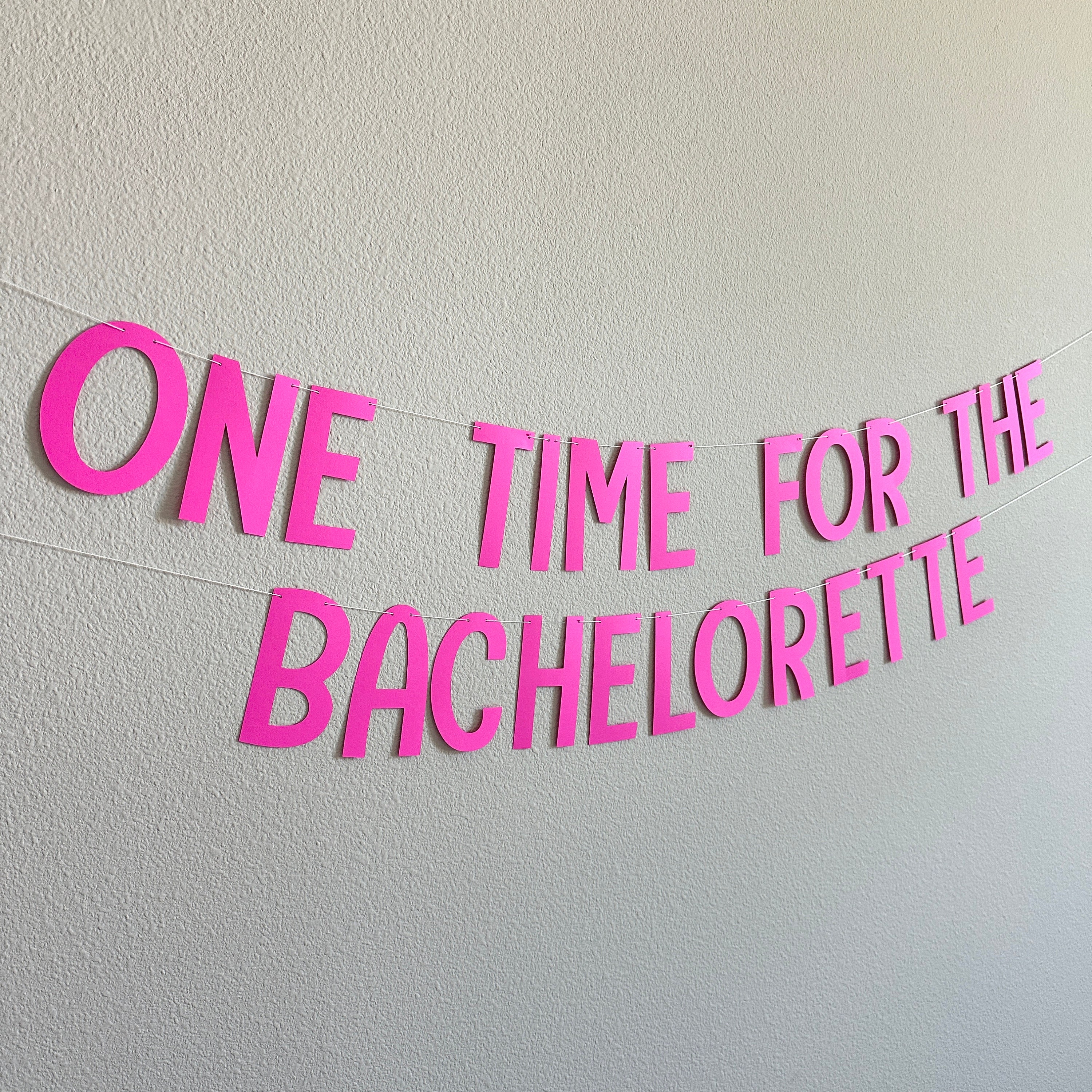 One Time for the Bachelorette Banner, One Time for the Bachelorette ...