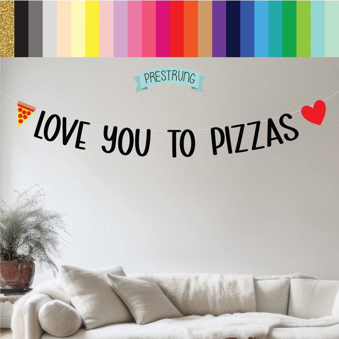 Love You to Pizzas, Valentine's Day Banner, Anniversary Banner ...