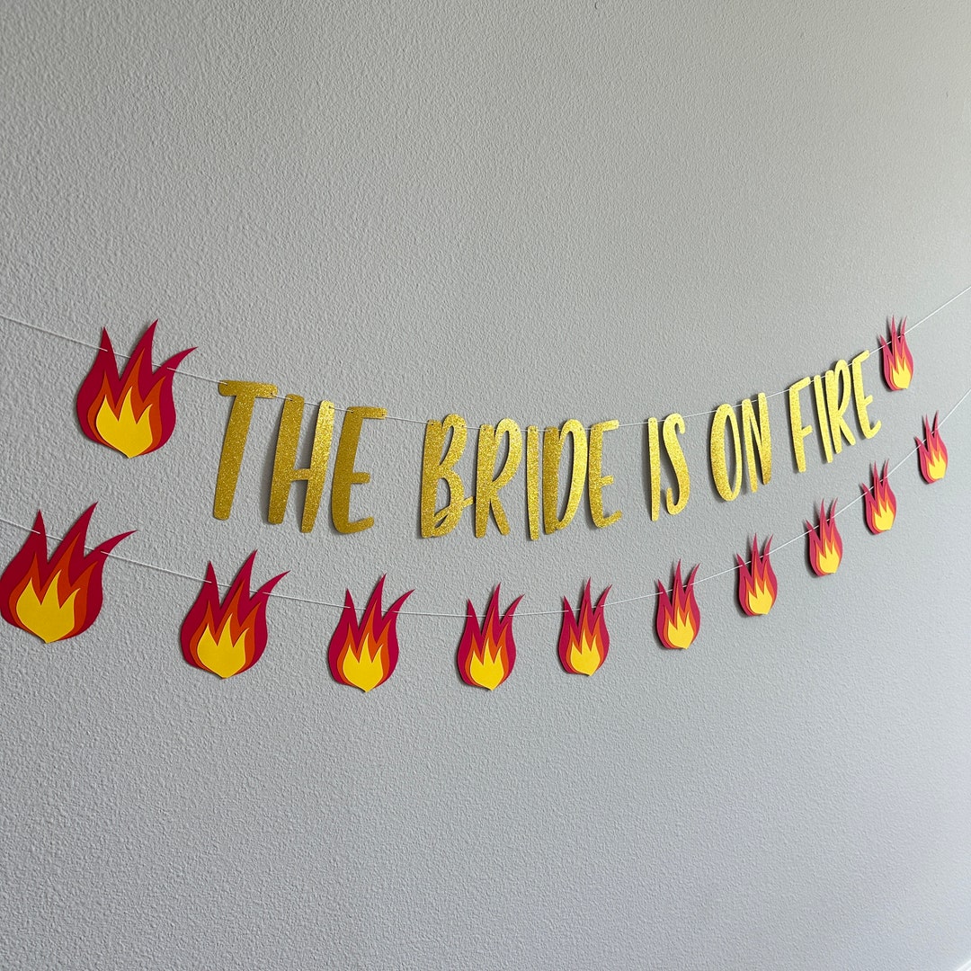 The Bride is on Fire, Bridal Shower Decorations, Bachelorette Party ...