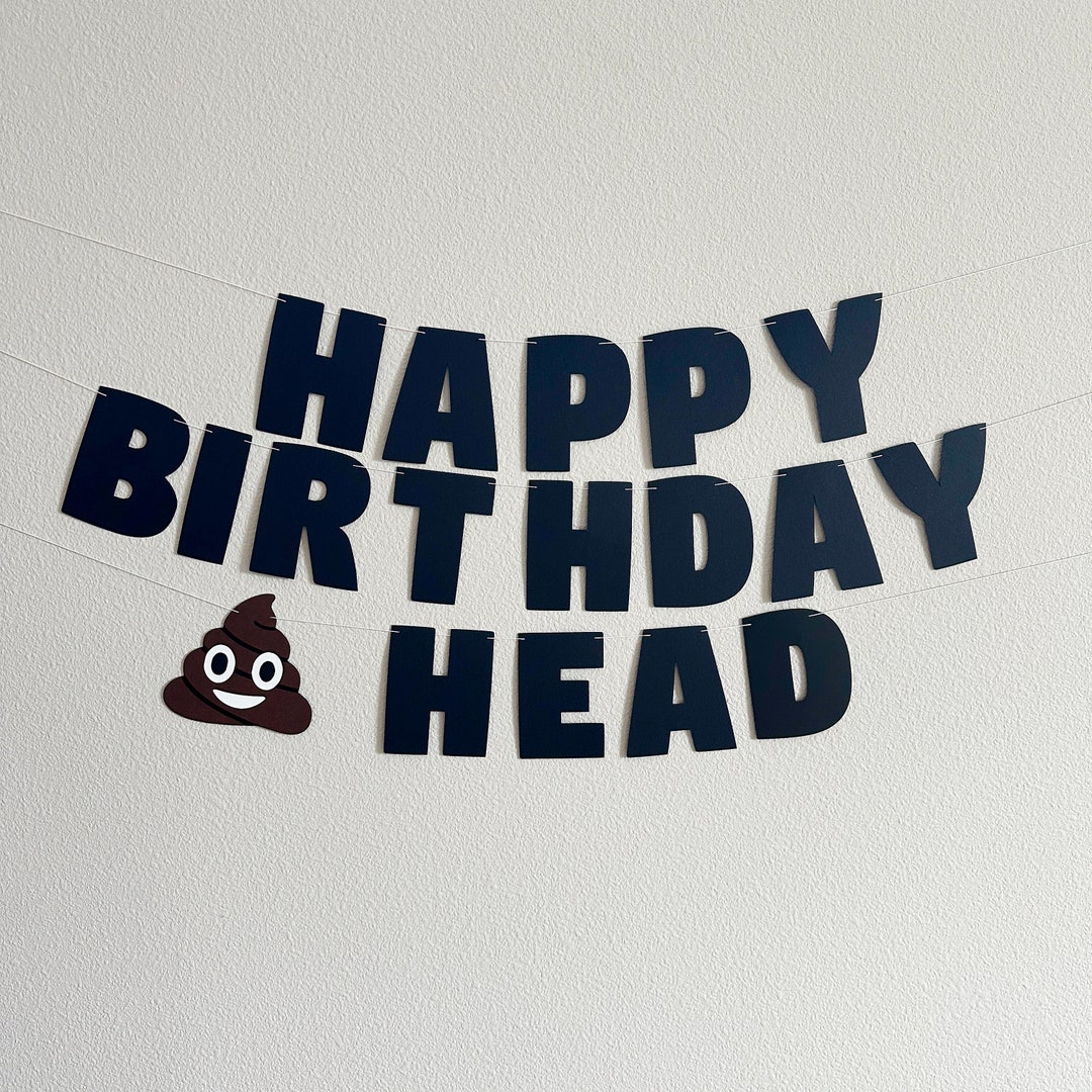 Happy Birthday Poop Head, Happy Birthday Shit Head, Poop Emoji Banner ...