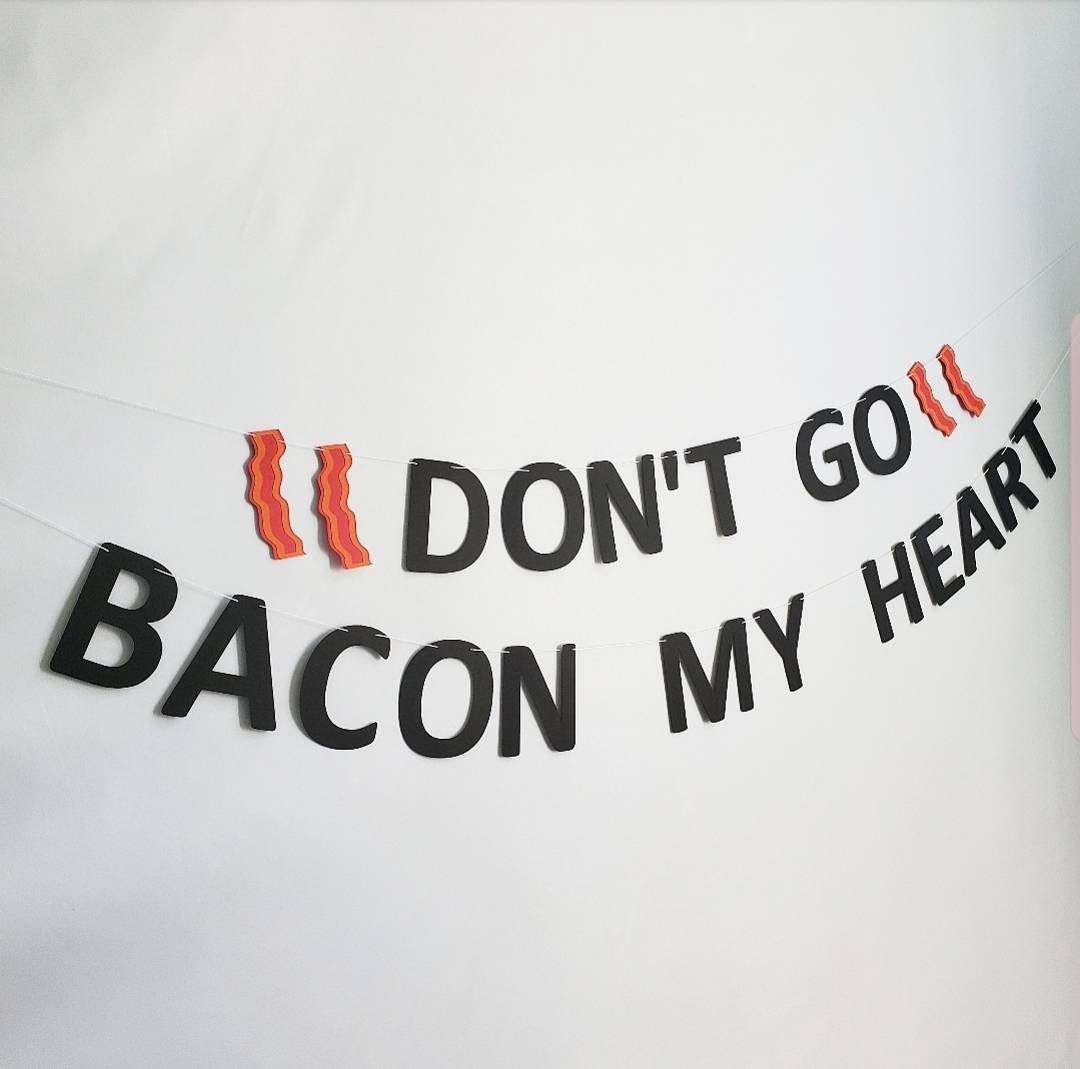 Don't Go Bacon My Heart, Bacon Banner, Custom Bacon Banner, Banner Puns ...