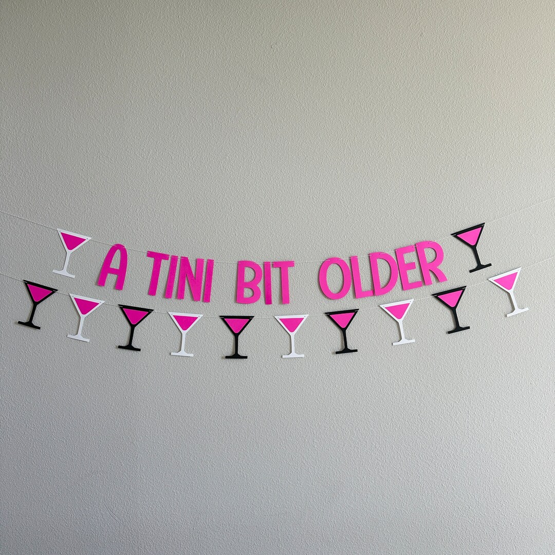 A Tini Bit Older, Martini Banner, Martini Garland, Martini Birthday ...