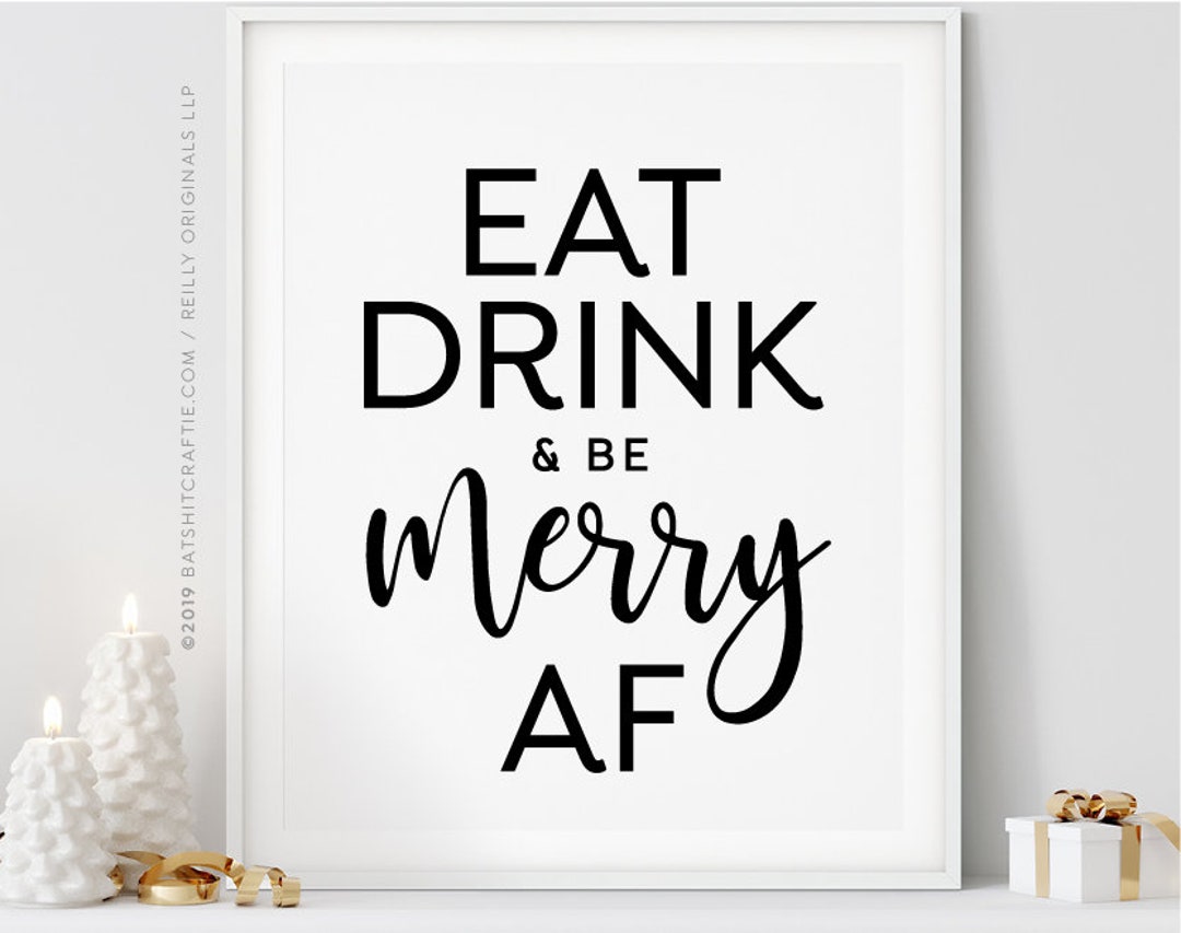 Funny Christmas Decor Printable Eat Drink Be Merry AF Jolly Sign Happy ...