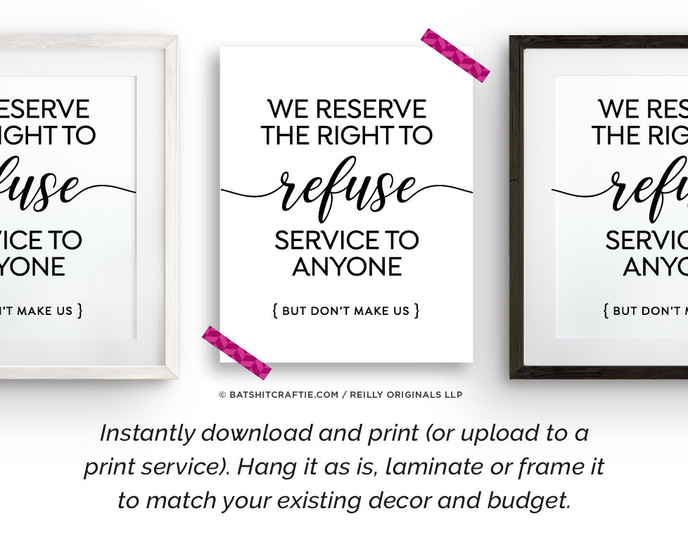 Funny We Reserve Right To Refuse Service Printable Sign Etsy