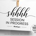 Shhhh Session in Progress Sign ~ Print Now! ~ Elegant Signage & Decor ...