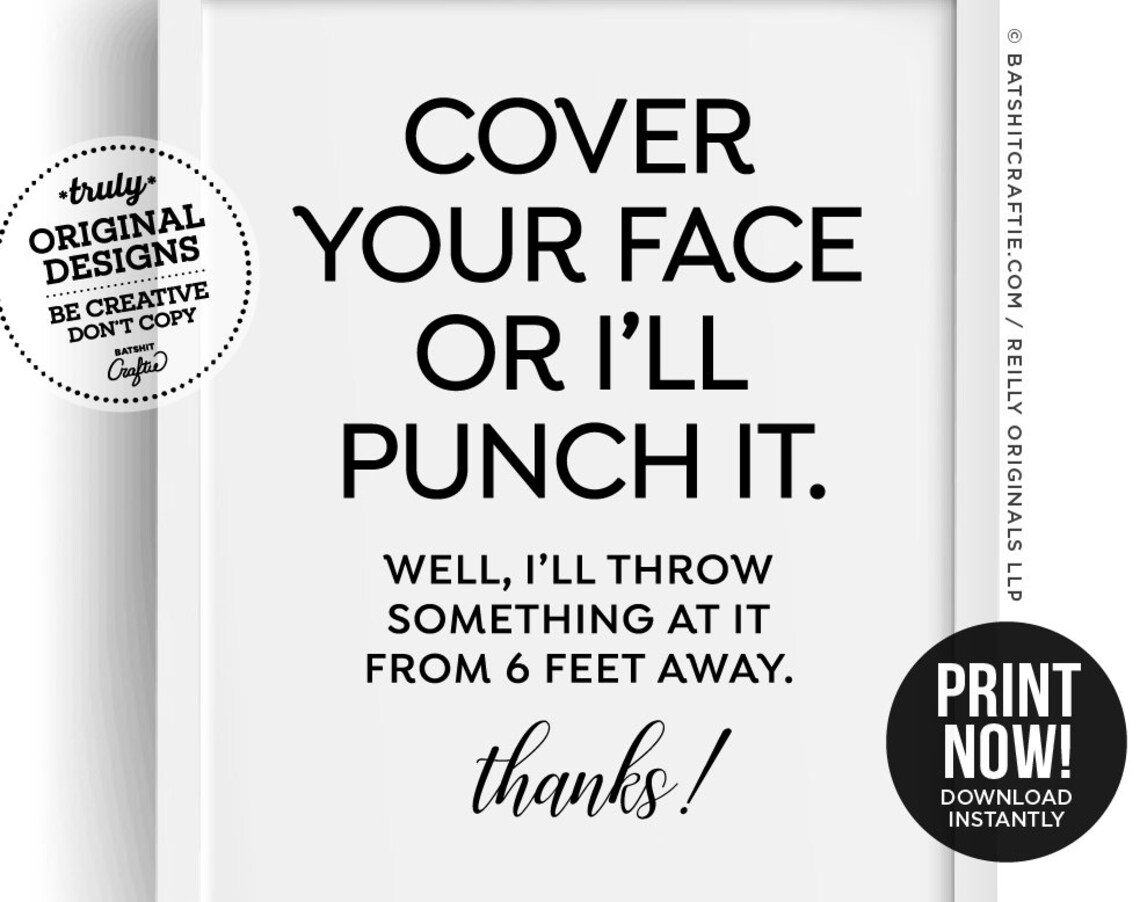 Funny Face Mask PRINTABLE SIGN Cover Your Face or I'll - Etsy