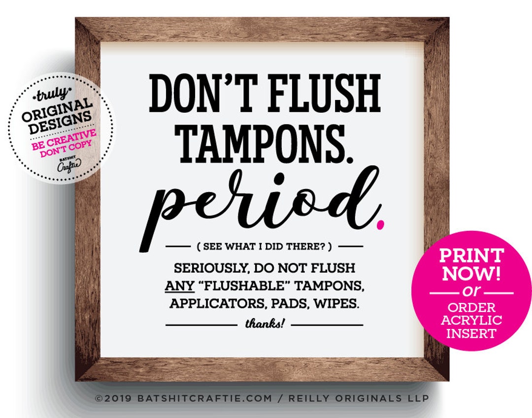 Funny Bathroom Sign ~ Don't Flush Tampons. Period. ~ Ready to Ship or ...
