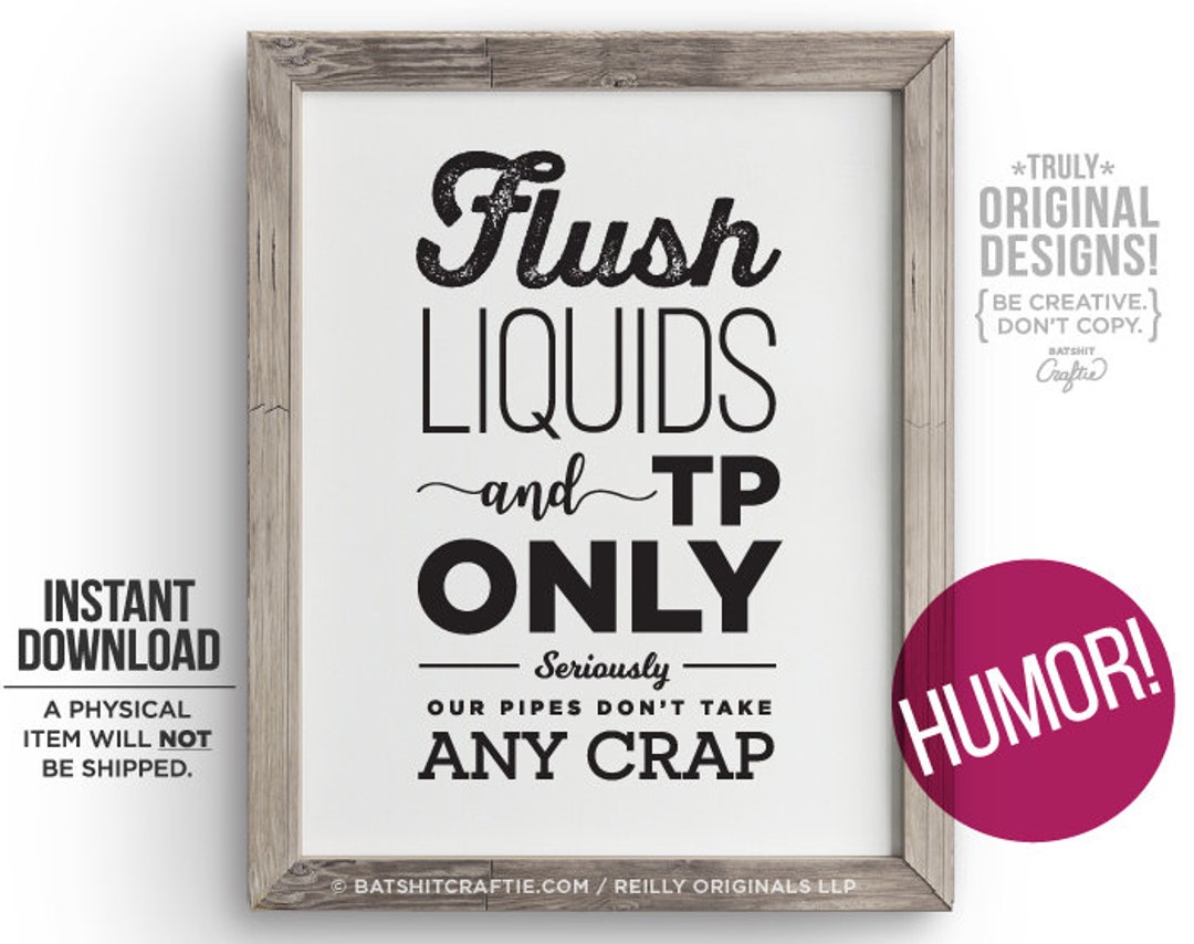 PRINTABLE Bathroom Sign Flush Liquids TP Only Pipes Don't Take Crap ...
