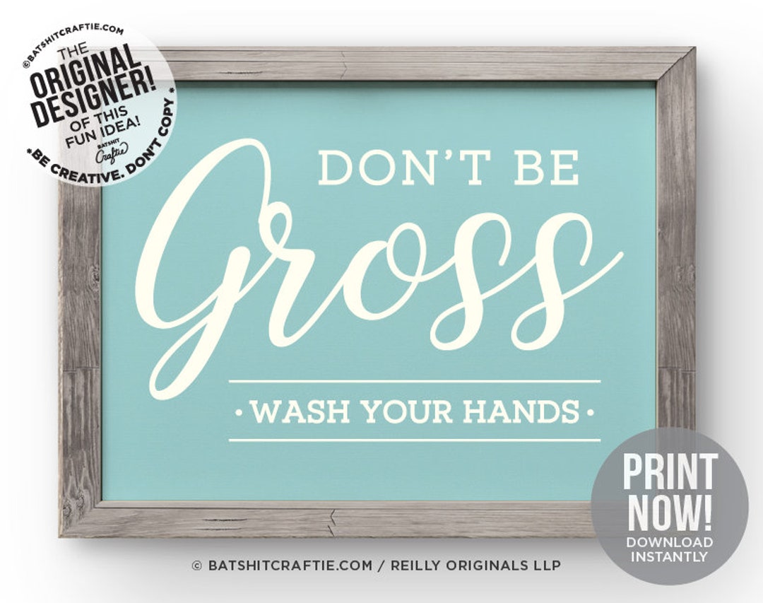 Don't Be Gross Wash Your Hands Printable Bathroom Sign Funny Wall Art ...
