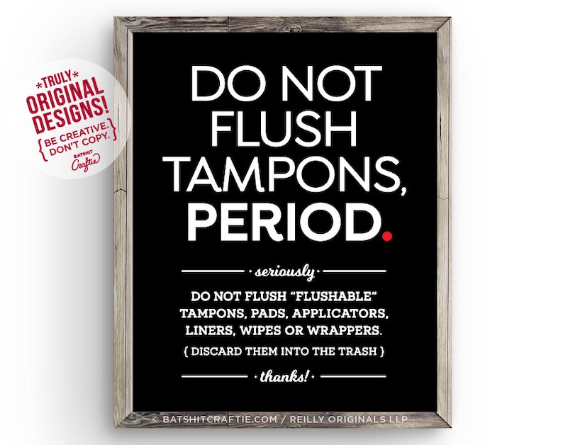 Funny PRINTABLE Bathroom Sign Don't Flush Tampons PERIOD Septic System ...