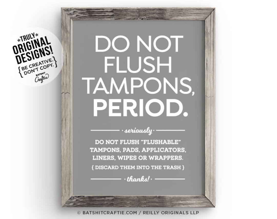 Funny PRINTABLE Bathroom Sign Don't Flush Tampons PERIOD Septic System ...