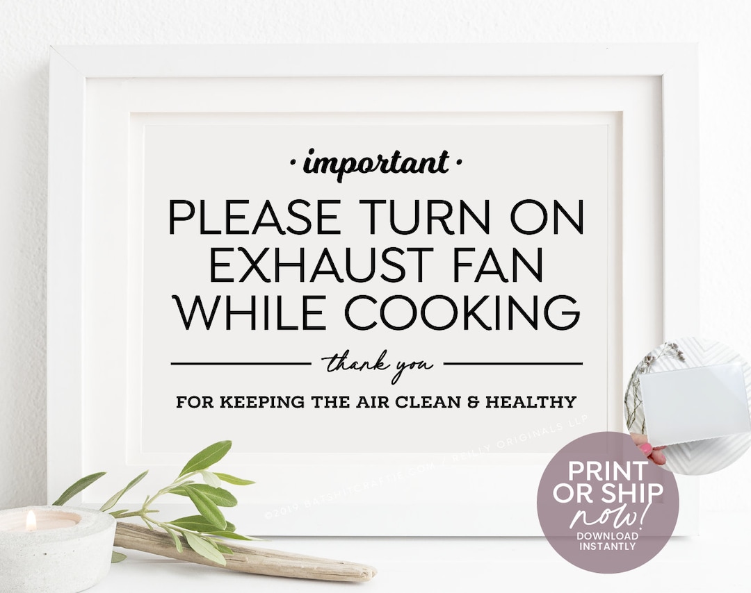 Turn Exhaust Fan on While Cooking Sign, Download and Print Instantly or ...