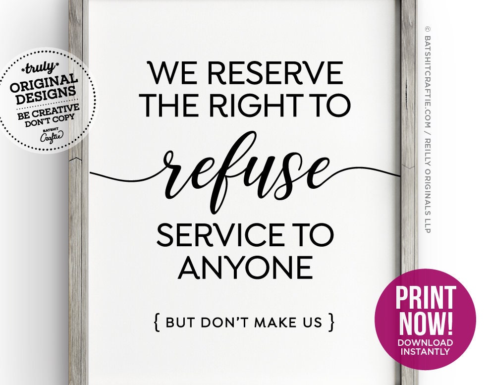 Funny We Reserve Right to Refuse Service PRINTABLE SIGN ~ Modern Simple ...