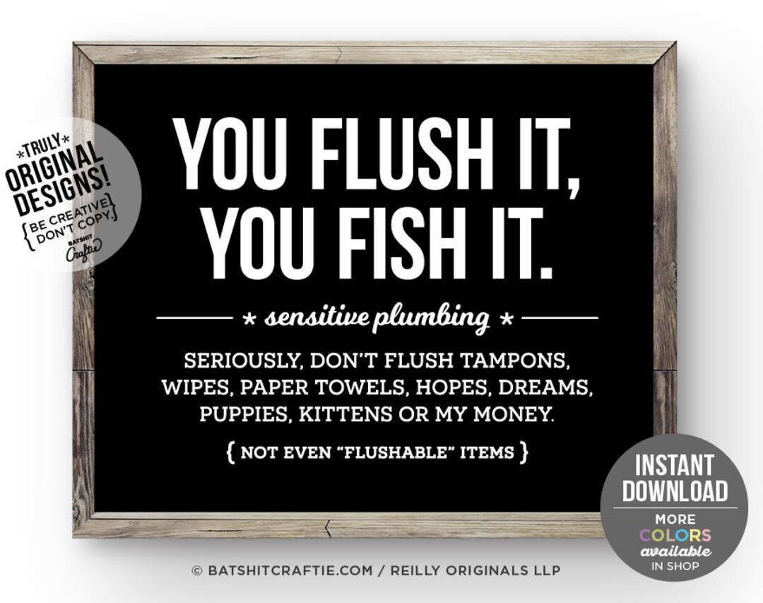 Funny Bathroom Sign PRINTABLE You Flush It Fish It Sensitive Plumbing ...
