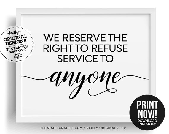 Right to Refuse Service to Anyone PRINTABLE SIGN modern - Etsy UK