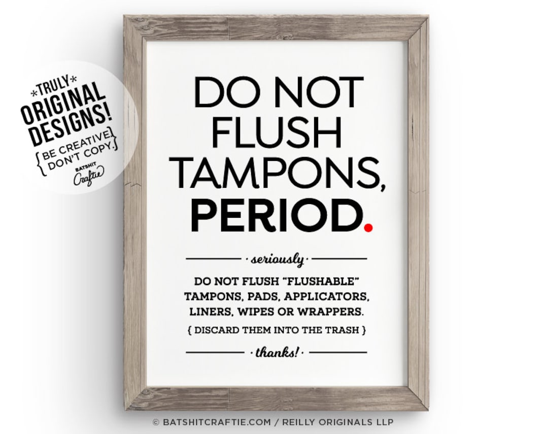 Funny PRINTABLE Bathroom Sign Don't Flush Tampons PERIOD Septic System ...