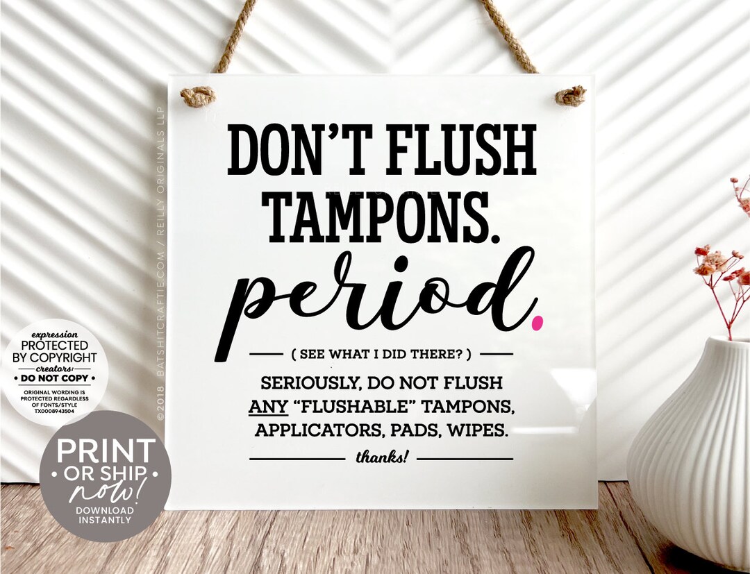 Funny Bathroom Sign Don t Flush Tampons. Period. Ready to Ship or Print at Home Instantly Do Not Flush flushable Tampons Wipes Tc. Etsy